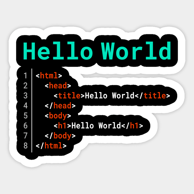 Hello World | HTML - Hello World Html - Sticker | TeePublic
